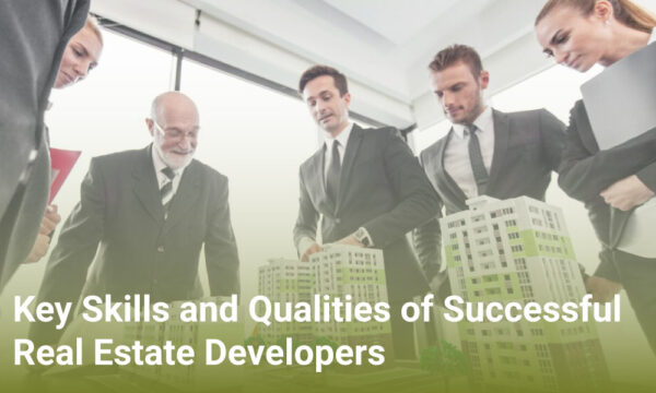 Skills and Qualities of Successful Real Estate Developers