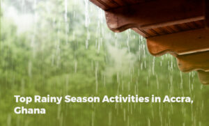 Top Rainy Season Activities in Accra, Ghana - The Greens GH