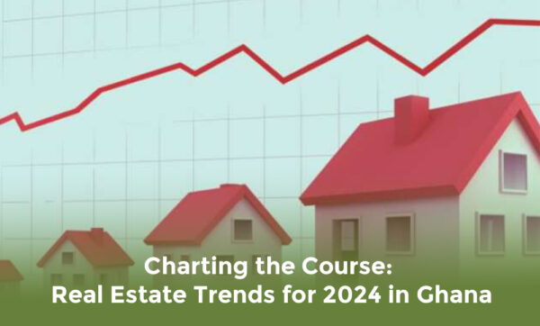 Charting the Course: Real Estate Trends for 2024 in Ghana - The Greens GH